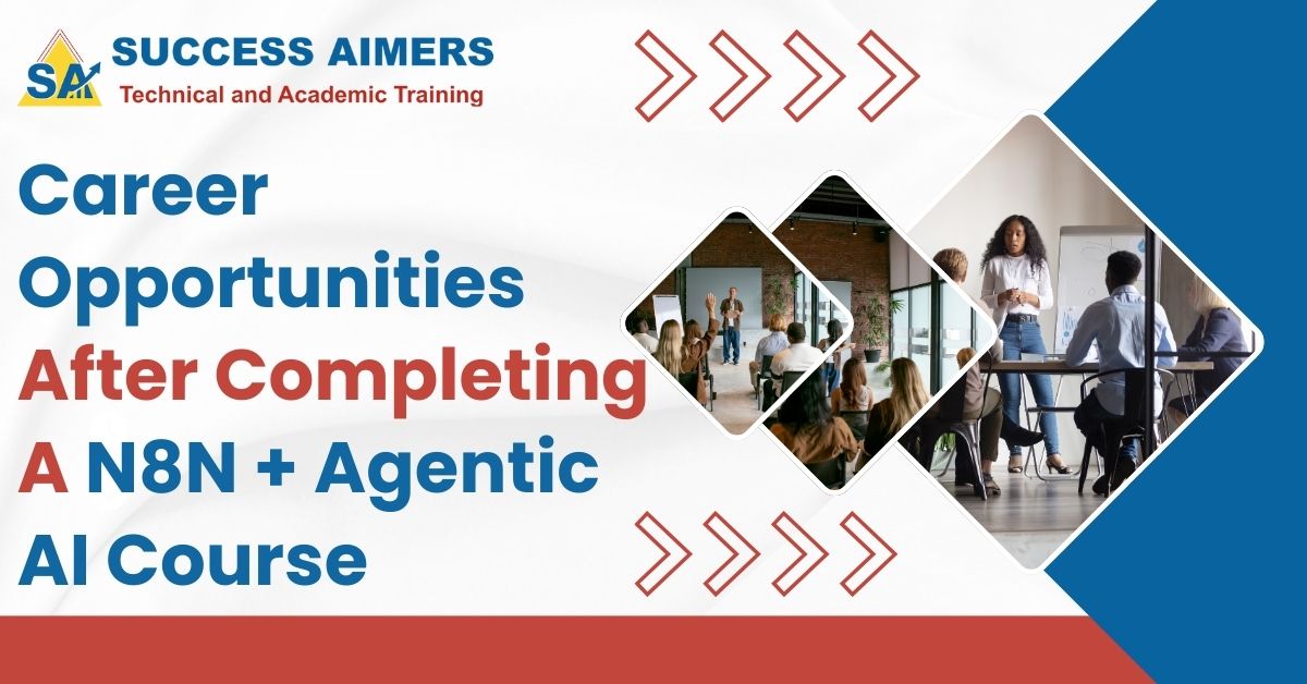 Career Opportunities After Completing a n8n + Agentic AI Course